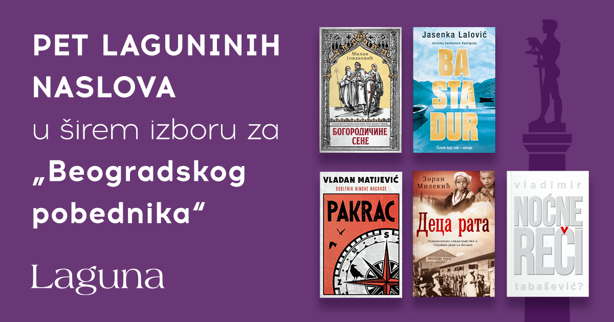 Laguna - Bukmarker - Pet Laguninih naslova u širem izboru za „Beogradskog pobednika“ - Knjige o ...