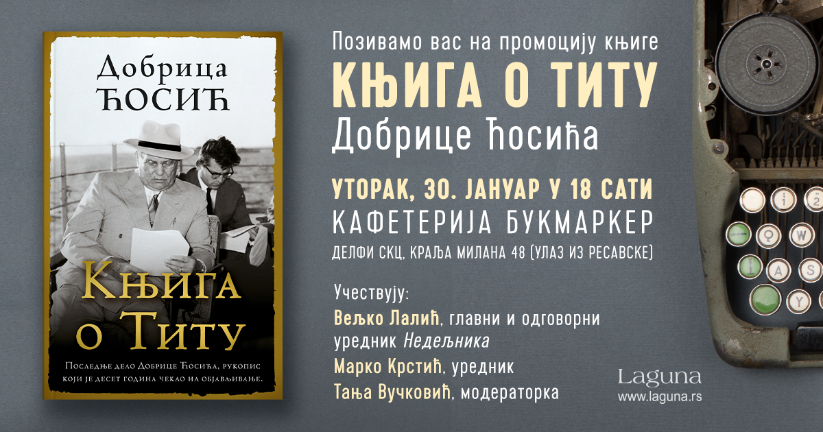 Laguna - Bukmarker - Promocija poslednje knjige Dobrice Ćosića 30. januara u SKC-u - Knjige o ...