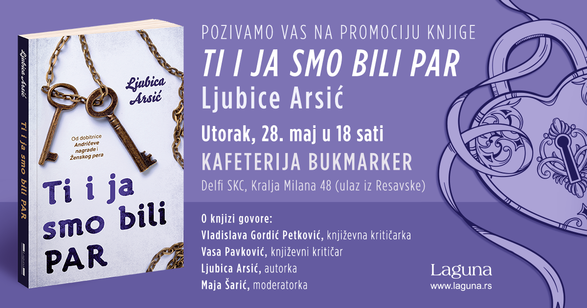 Laguna - Bukmarker - Promocija knjige „Ti i ja smo bili par“ književnice Ljubice Arsić 28. maja ...